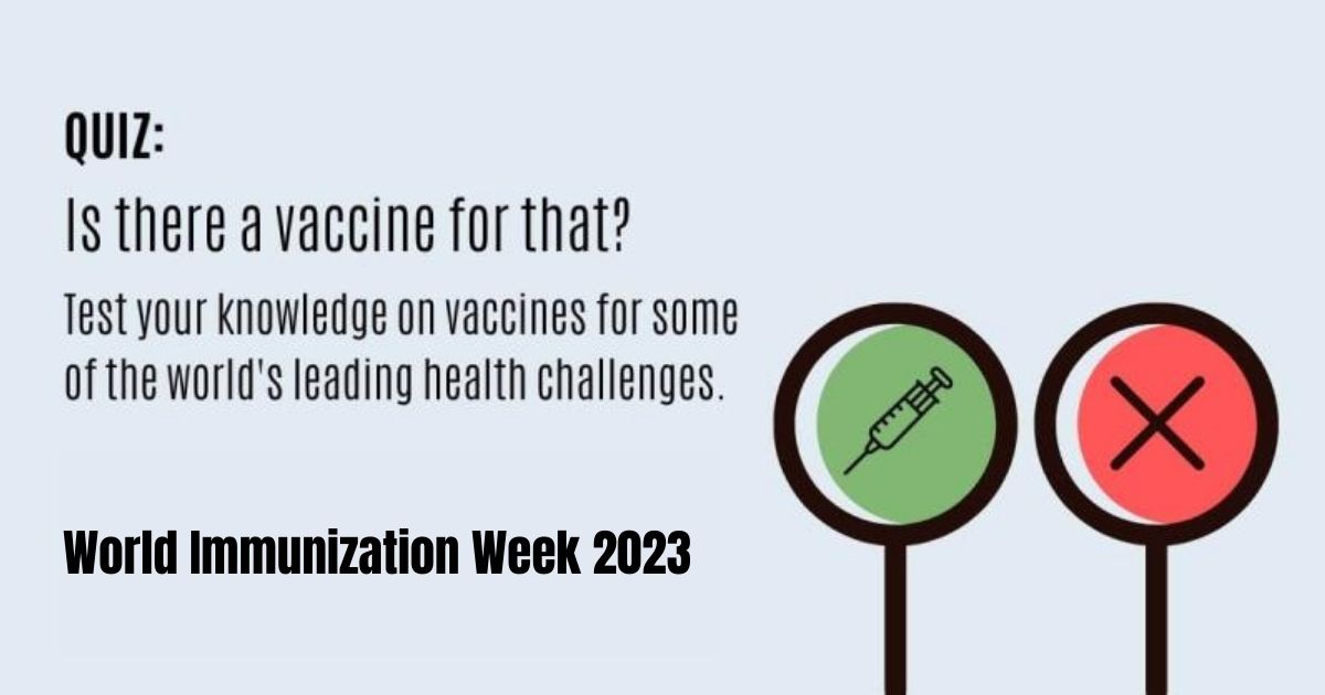 Celebrating World Immunization Week 2023: Is there a vaccine for that?